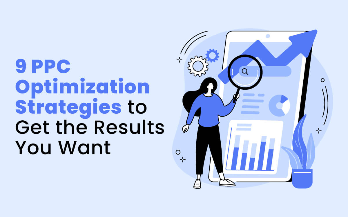 9 PPC Optimization Strategies To Get The Results You Want - ISG.us